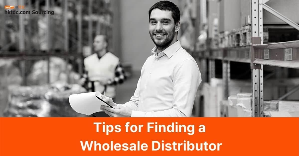 Tips for Finding a Wholesale Distributor - HKTDC Newsbites
