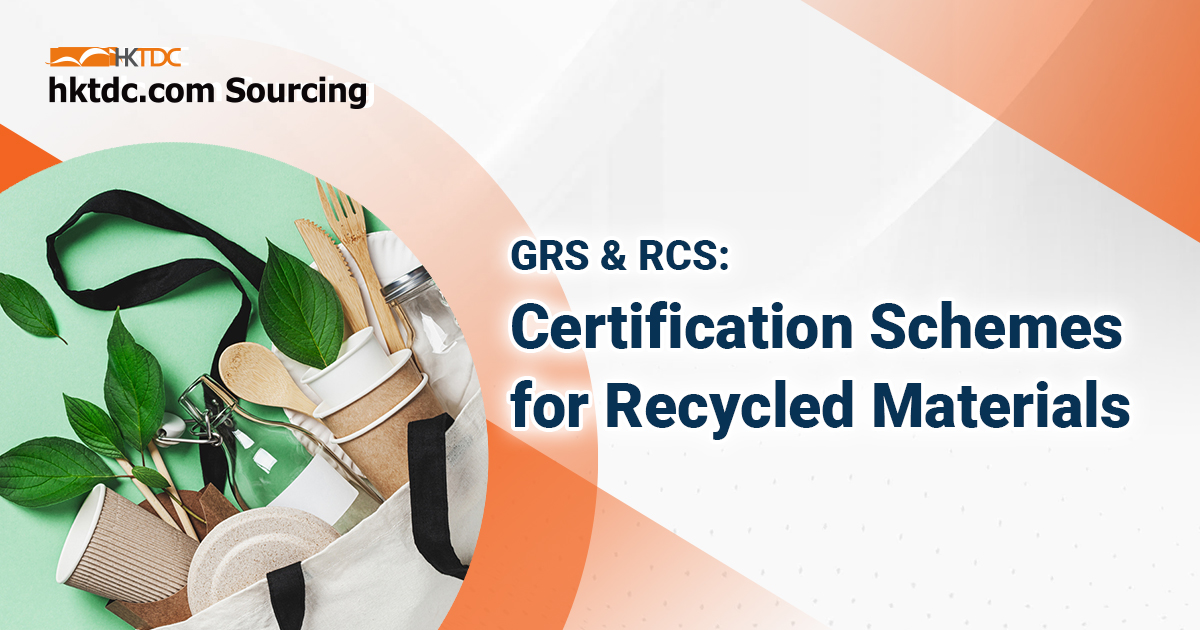 GRS & RCS: Certification Schemes for Recycled Materials｜HKTDC - HKTDC ...