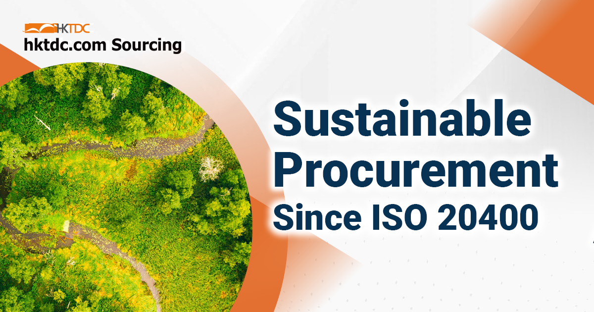 Sustainable Procurement Trends Since the Launch of ISO 20400 - HKTDC ...