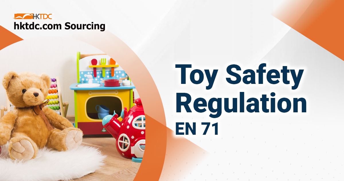 Understanding Toy Safety Regulations: EN 71 standard - HKTDC Newsbites