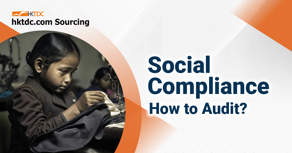 What is Social Compliance, and How Do You Audit Your Suppliers? - HKTDC ...