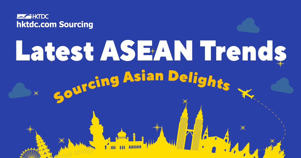 ASEAN Sourcing Trends 2024 - Bringing Southeast Asia's Best - HKTDC ...