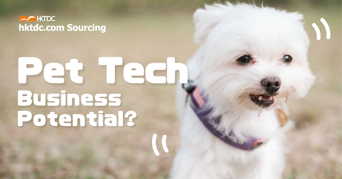 The Smart Pet Care Era: Exploring Refined Trends - HKTDC Newsbites