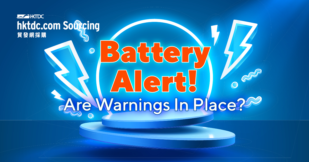 Coin and Button Batteries: How to Prevent Safety Issues? - HKTDC Newsbites